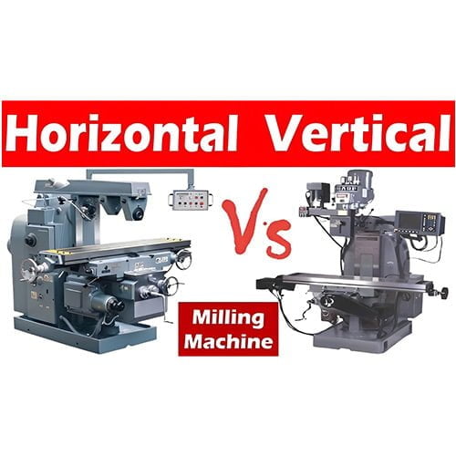 What is the difference between a vertical milling machine and a horizo ...